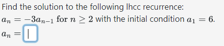 Solved Find the solution to the following lhcc recurrence: | Chegg.com