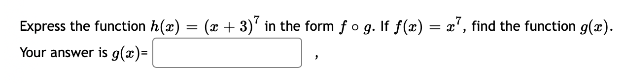 Solved Express the function h(x) = (x + 4)in the form fog. | Chegg.com