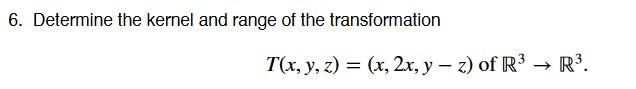 Solved 6. Determine the kernel and range of the | Chegg.com