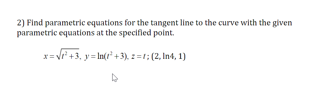 Solved 2) Find parametric equations for the tangent line to | Chegg.com
