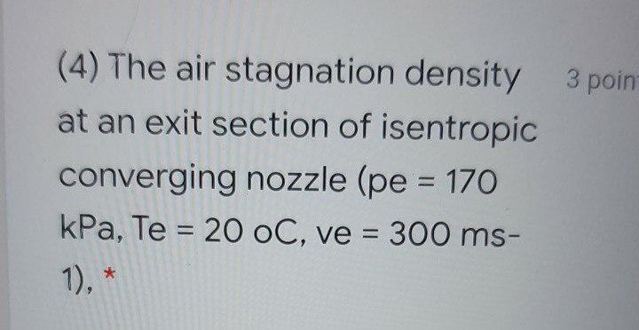 Solved (4) The air stagnation density 3 poin at an exit | Chegg.com
