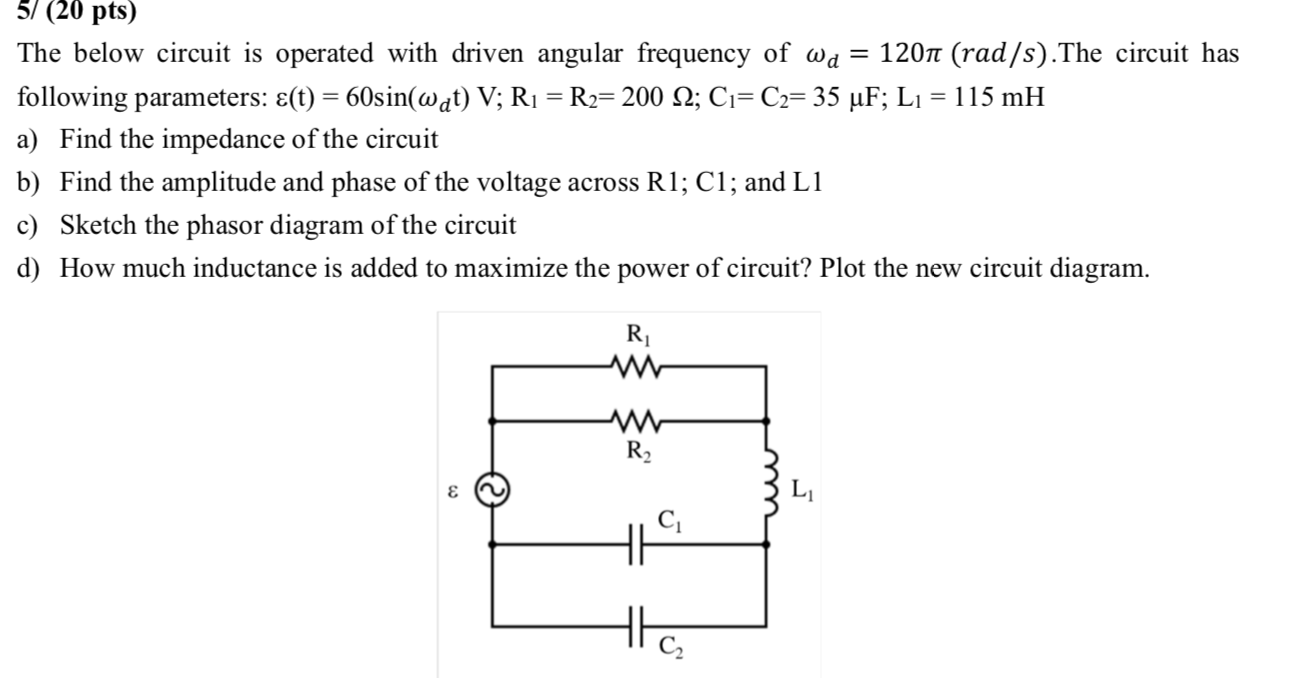 Solved 5/ (20 pts) The below circuit is operated with driven | Chegg.com