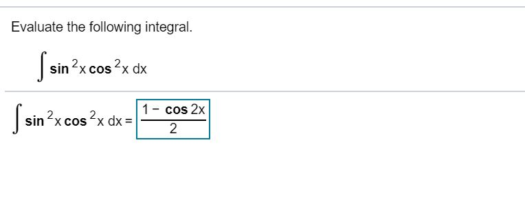 Solved Evaluate the following integral. sin?x cos²x dx sinx | Chegg.com