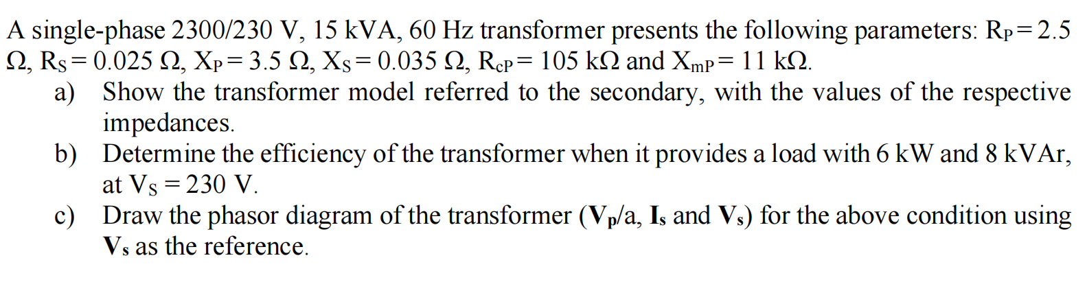 Solved A single-phase 2300/230 V,15kVA,60 Hz transformer | Chegg.com