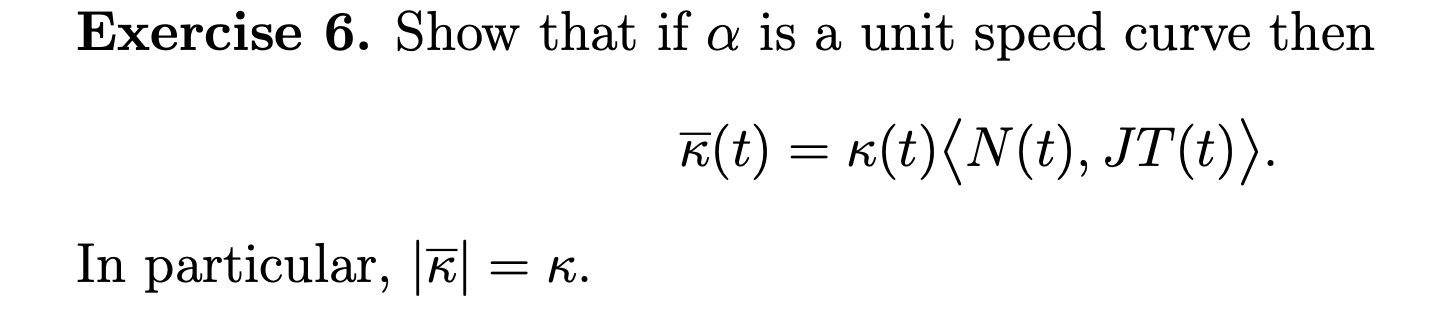 Exercise 6. Show that if α is a unit speed curve then | Chegg.com
