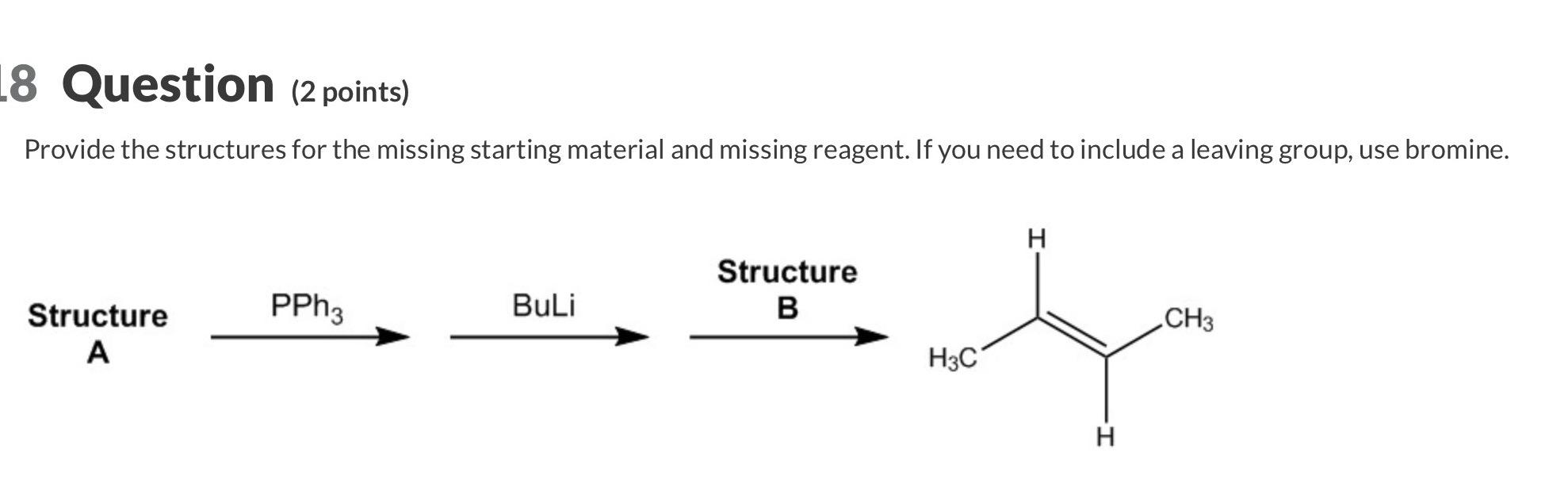 Solved 8 Question (2 points) Provide the structures for the | Chegg.com