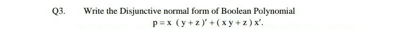 Solved Q3. Write the Disjunctive normal form of Boolean | Chegg.com