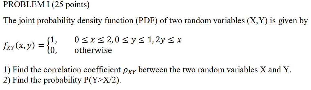 Solved PROBLEM I (25 points) The joint probability density | Chegg.com