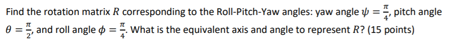 Solved Find the rotation matrix R corresponding to the | Chegg.com