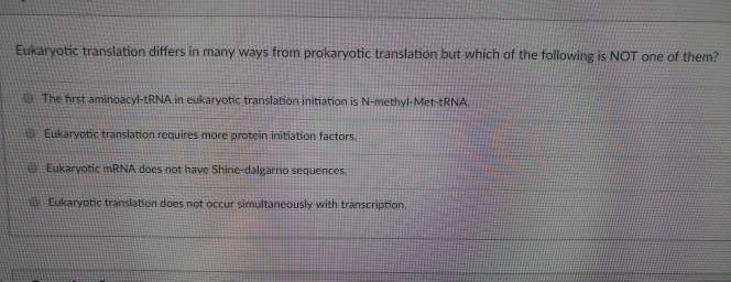 Solved Eukaryotic translation differs in many ways from | Chegg.com