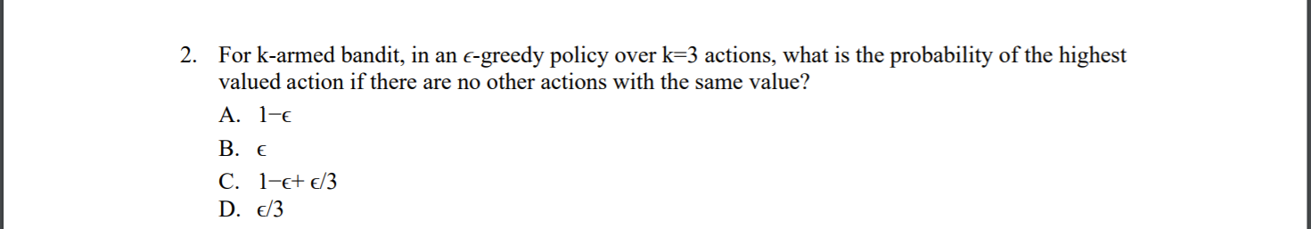Solved 2. For k-armed bandit, in an e-greedy policy over k=3 | Chegg.com