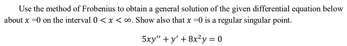 Solved Use the method of Frobenius to obtain a general | Chegg.com