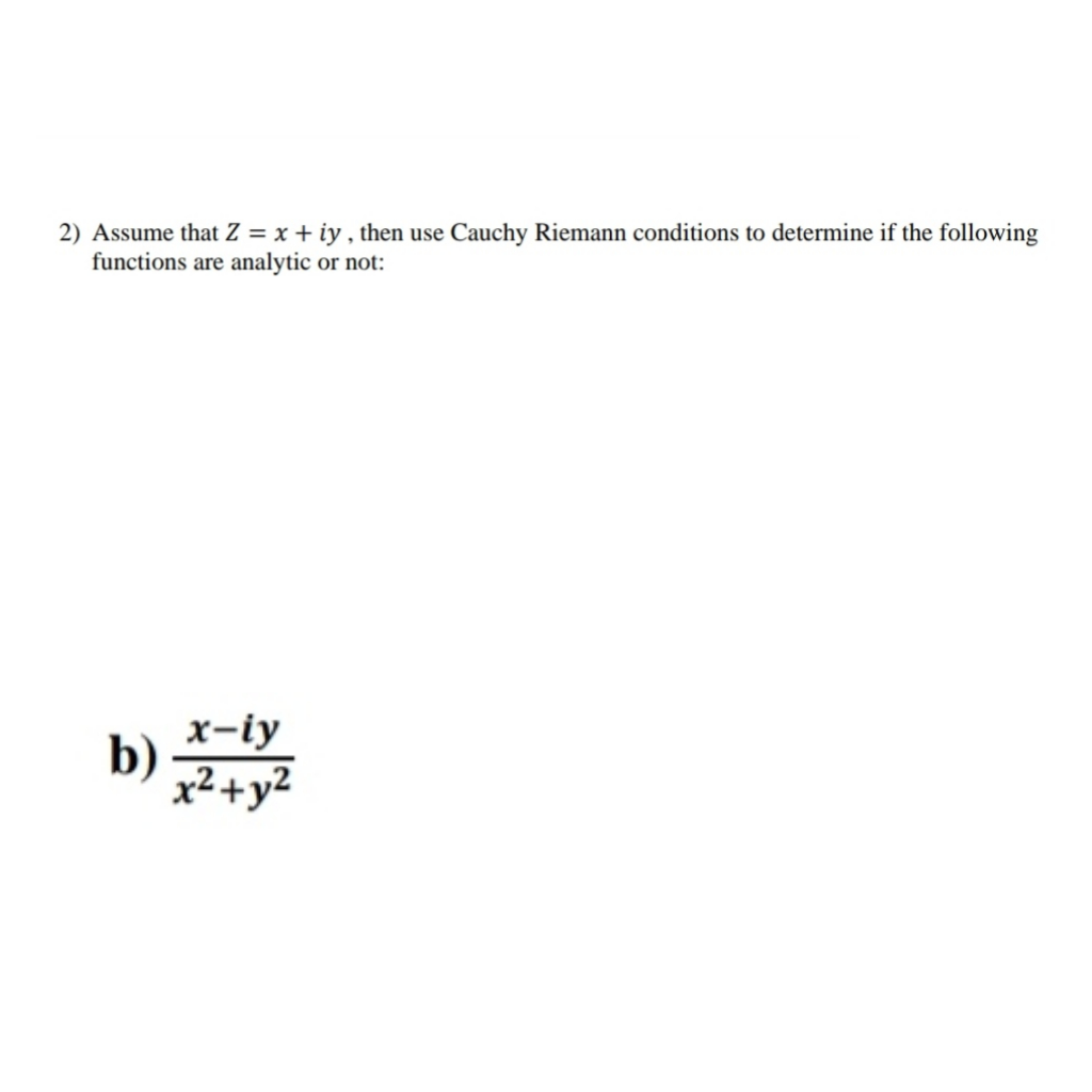 Solved 2) Assume that Zx +iy, then use Cauchy Riemann | Chegg.com
