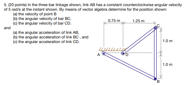 Solved 5. (20 points) In the three-bar linkage shown, link | Chegg.com