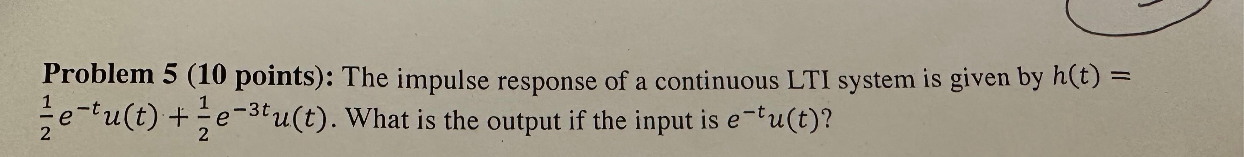 Solved Problem 5 (10 points): The impulse response of a | Chegg.com