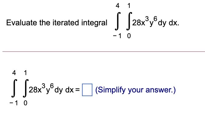 Solved 4 1 Evaluate the iterated integral ſ [28x*y®dy dx. 36 | Chegg.com
