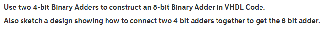 Solved Use two 4-bit Binary Adders to construct an 8-bit | Chegg.com