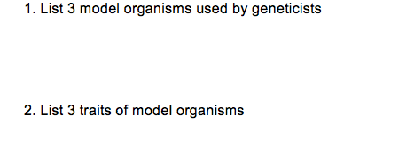 Solved 1. List 3 model organisms used by geneticists 2. List | Chegg.com