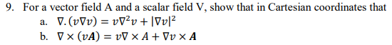 Solved 9. For a vector field A and a scalar field V, show | Chegg.com