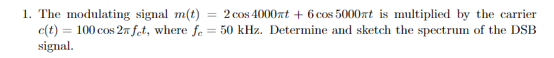 Solved 1. The modulating signal m(t)=2cos4000πt+6cos5000πt | Chegg.com