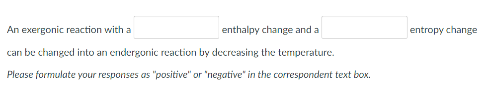 Solved An exergonic reaction with a enthalpy change and a | Chegg.com