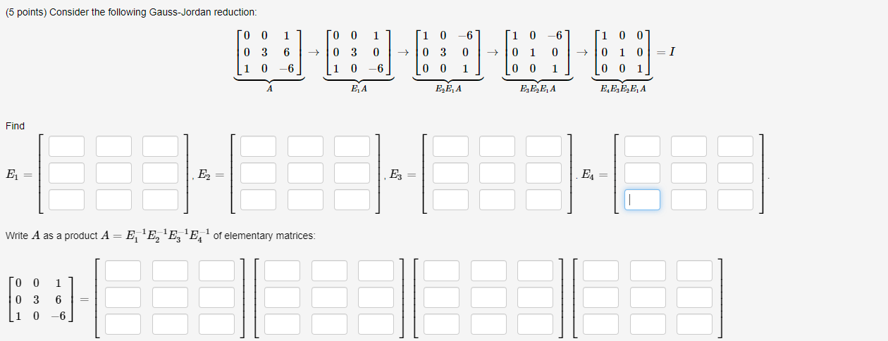 Solved (5 points) Consider the following Gauss-Jordan | Chegg.com