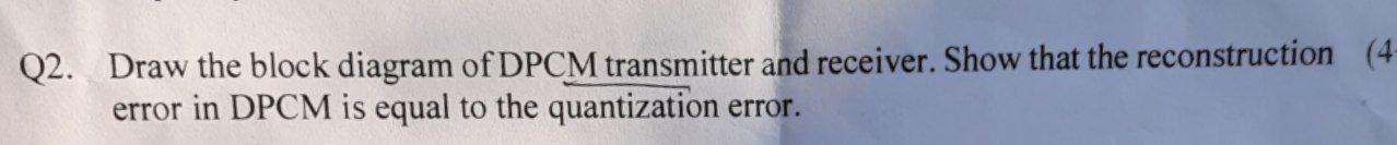 Solved Q2. Draw the block diagram of DPCM transmitter and | Chegg.com