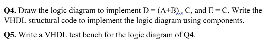 = Q4. Draw the logic diagram to implement D= (A+Bhi | Chegg.com