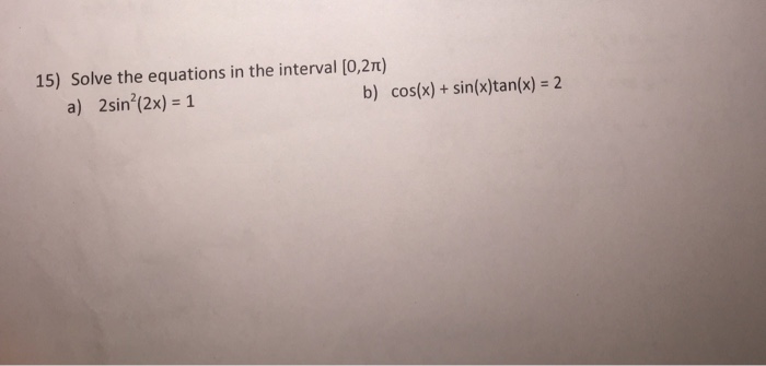Solved Solve the equations in the interval [0, 2pi) a) 2 | Chegg.com