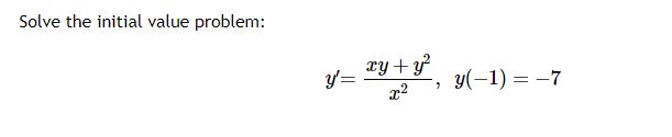Solved Solve the initial value problem: y′=x2xy+y2,y(−1)=−7 | Chegg.com