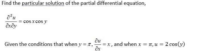Solved Find the particular solution of the partial | Chegg.com