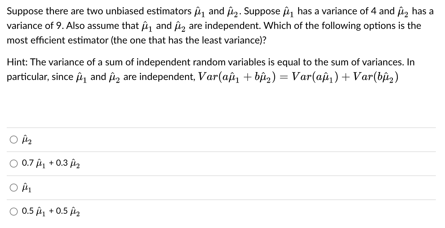 Solved Suppose there are two unbiased estimators μ^1 and | Chegg.com