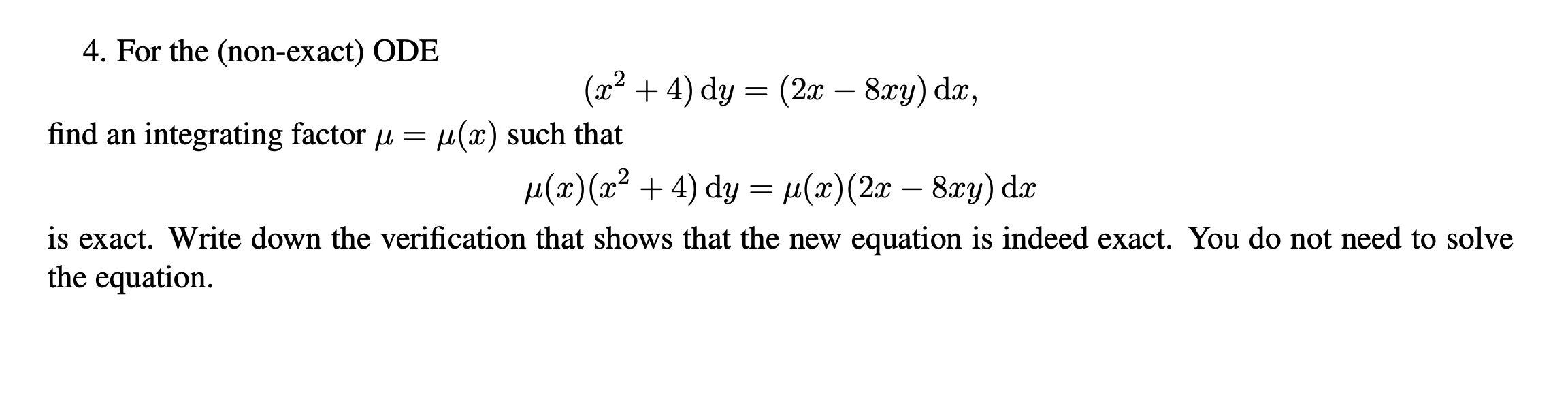 Solved 4. For the (non-exact) ODE (x2+4)dy=(2x−8xy)dx, find | Chegg.com