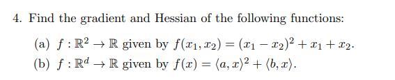 Solved 4. Find the gradient and Hessian of the following | Chegg.com