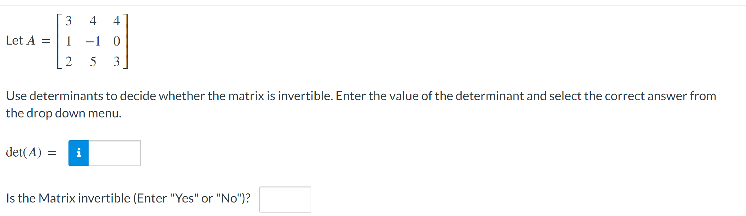 Solved Let A=[3441-10253]Use determinants to decide whether | Chegg.com