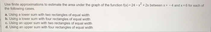 Solved Use finite approximations to estimate the area under | Chegg.com