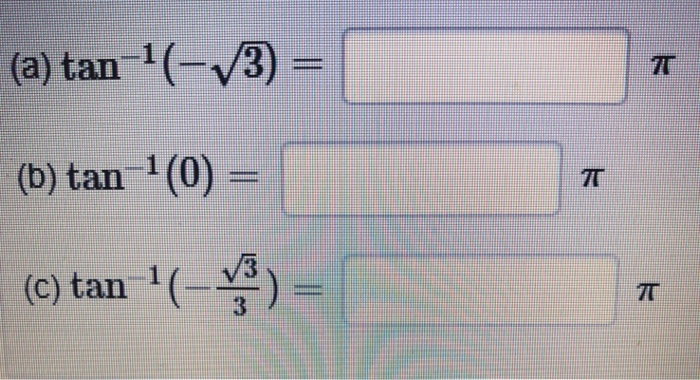 Solved (a) tan-1(- = (b) tan-1 (0) = (c) tan "( ) = | Chegg.com