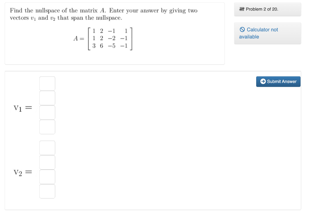 Solved Find the nullspace of the matrix A. Enter your answer | Chegg.com
