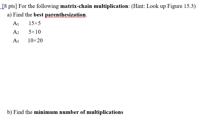 Solved „[8 pts] For the following matrix-chain | Chegg.com