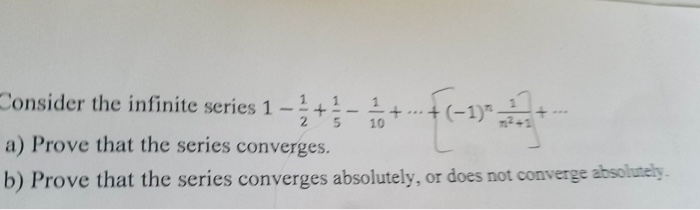 Solved Consider the infinite series 1 a) Prove that the | Chegg.com