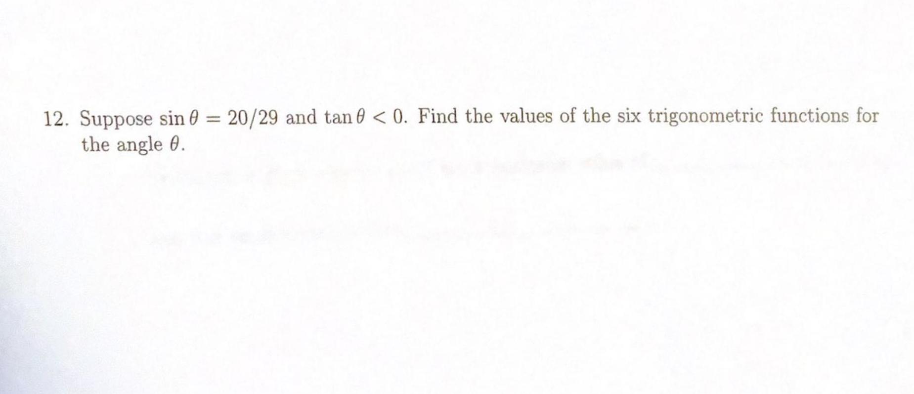 Solved 12. Suppose sin 0 = 20/29 and tan 0