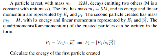 Solved A particle at rest, with mass m0=12M, decays emitting | Chegg.com
