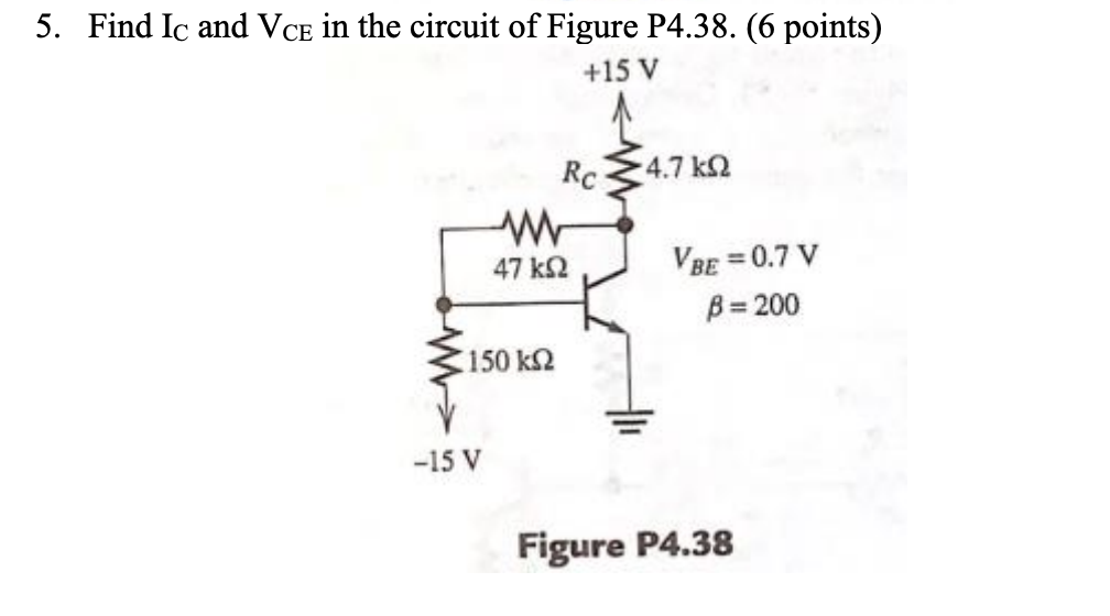 Solved 5. Find IC and VCE in the circuit of Figure P4.38. (6 | Chegg.com