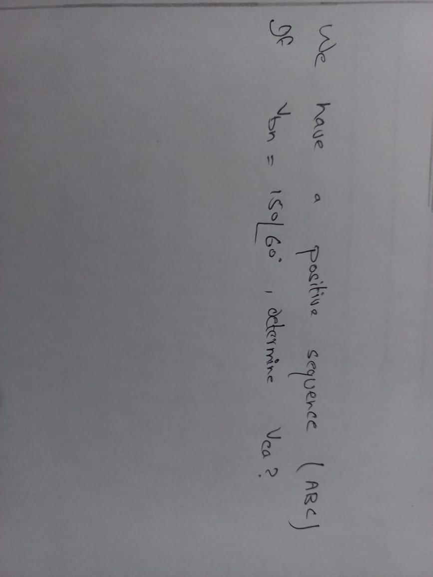Solved We have о a ge positive sequence (ABC) 150/60 Von | Chegg.com