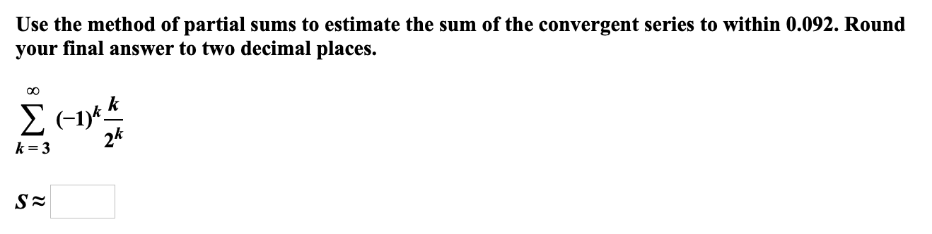 Solved Use the method of partial sums to estimate the sum of | Chegg.com