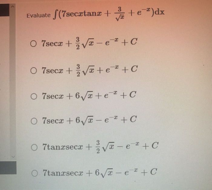 Solved Evaluate integral (7 sec x tan x + 3/squareroot x + | Chegg.com