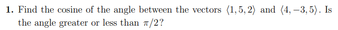 Solved 1. Find the cosine of the angle between the vectors | Chegg.com