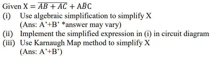 Solved Given X = AB + AC + ABC (i) Use algebraic | Chegg.com