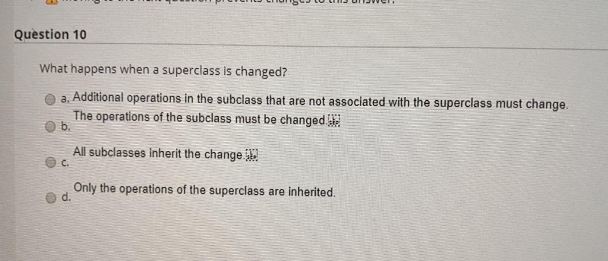 Solved Question 10 What happens when a superclass is | Chegg.com