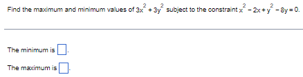 Solved Find the maximum and minimum values of 3x2+3y2 | Chegg.com